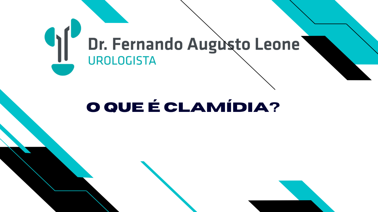 O Que É Clamidia? Dr. Fernando Leone - Urologista BH - Urologista BH