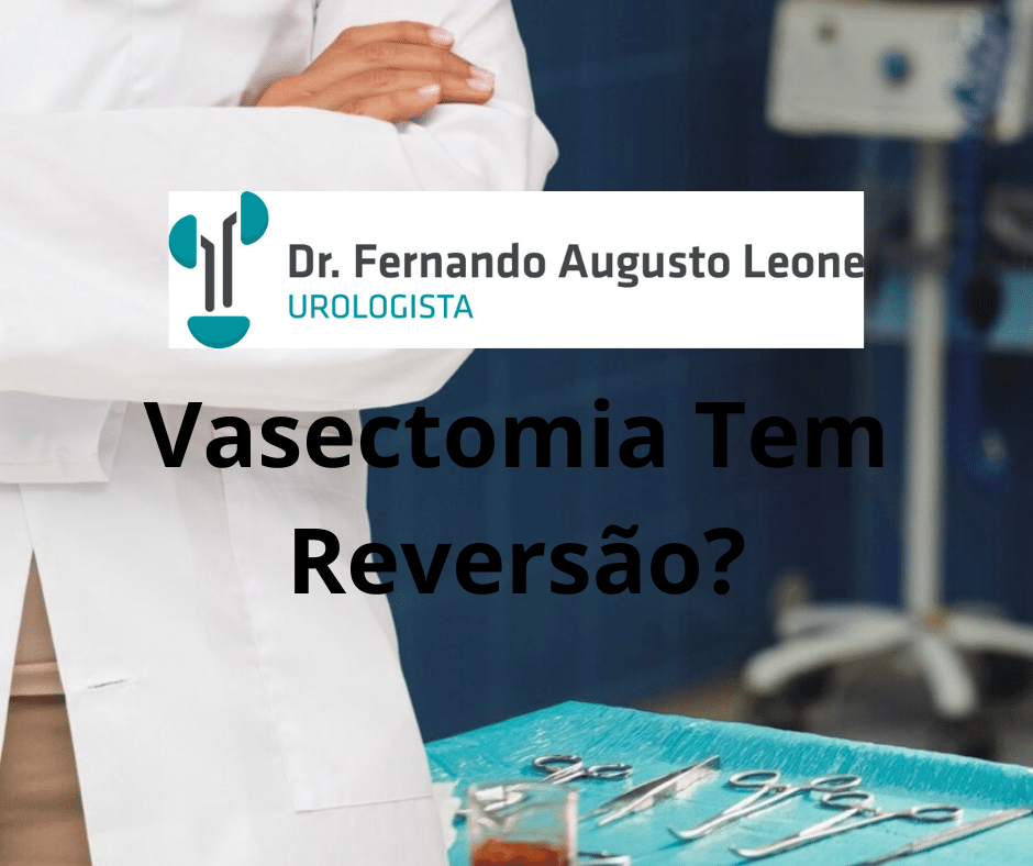 Vasectomia Tem Reversão? Dr. Fernando Leone - Urologista BH - Urologista BH
