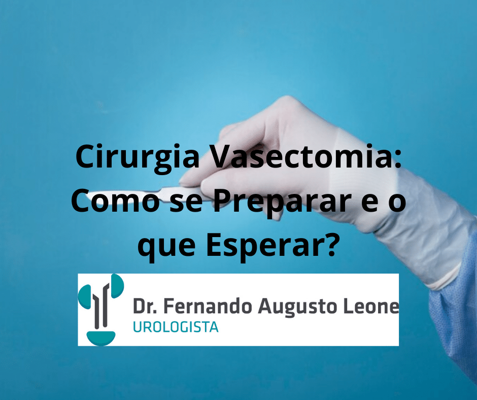 Cirurgia Vasectomia: Como se Preparar e o que Esperar? Dr Leone