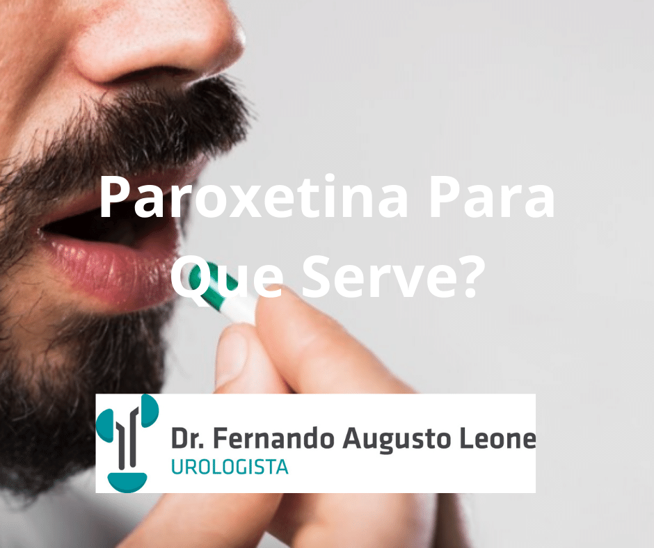 Paroxetina Para Que Serve? Dr. Fernando Leone - Urologista BH ...