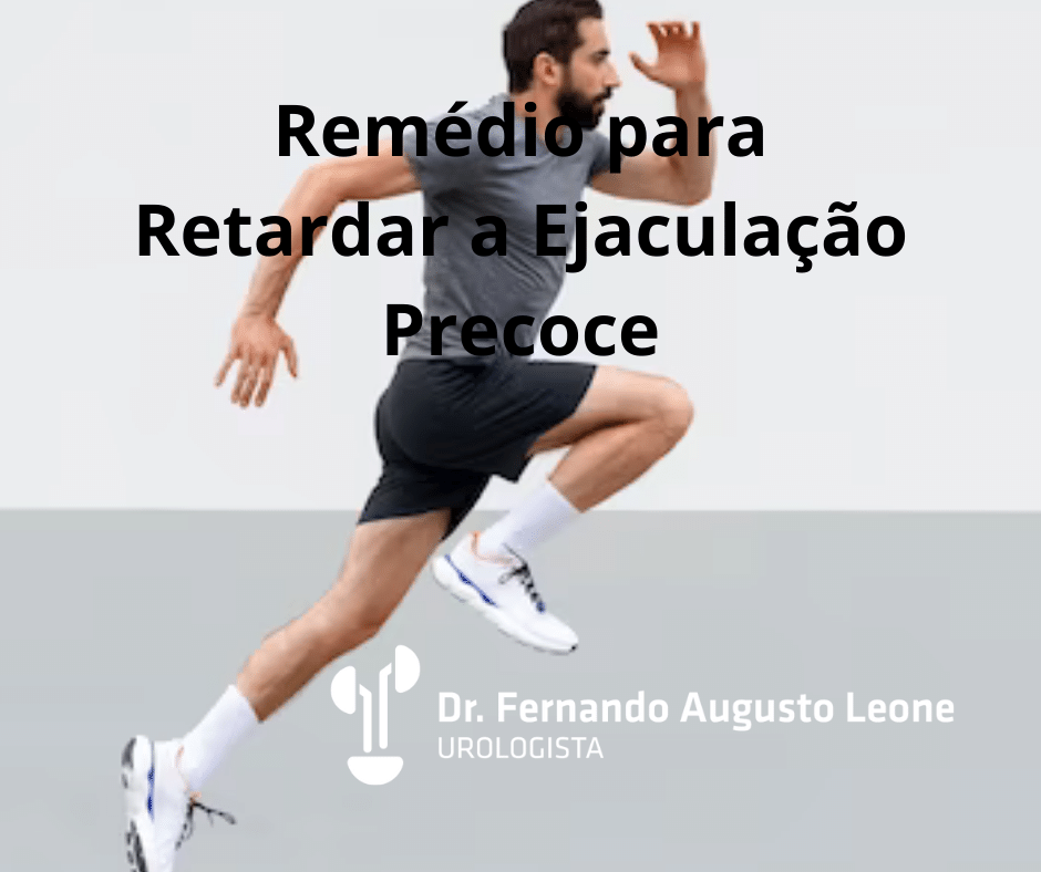 Remédio para Retardar a Ejaculação Precoce - Dr. Fernando Leone ...