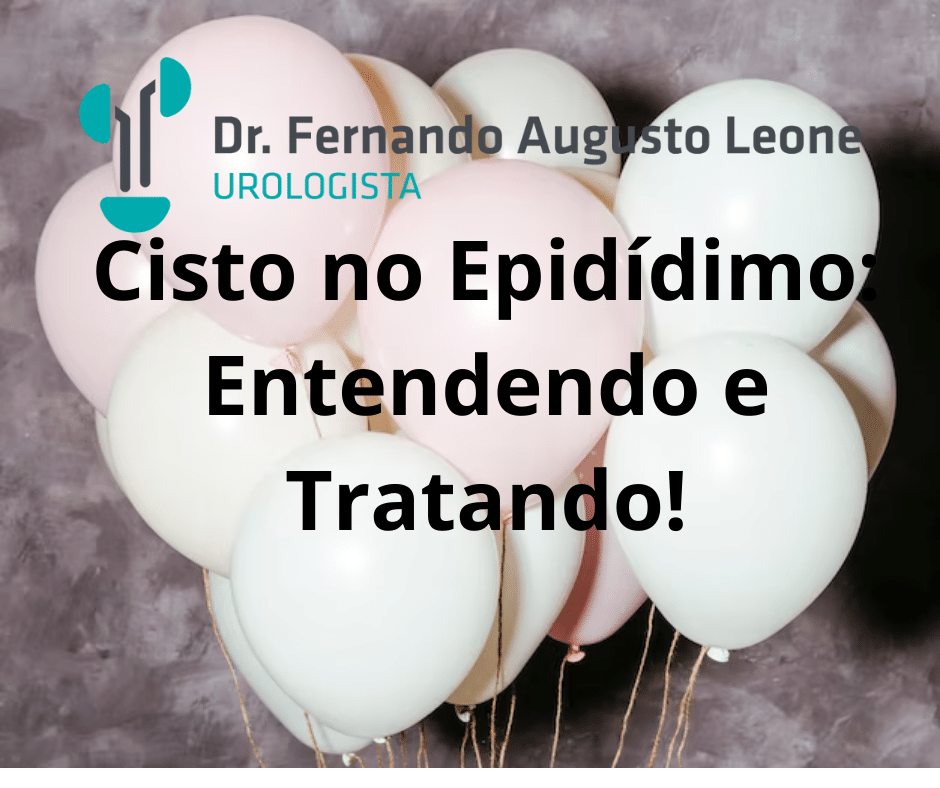 Cisto no Epidídimo: Entendendo e Tratando! Dr. Fernando Leone ...