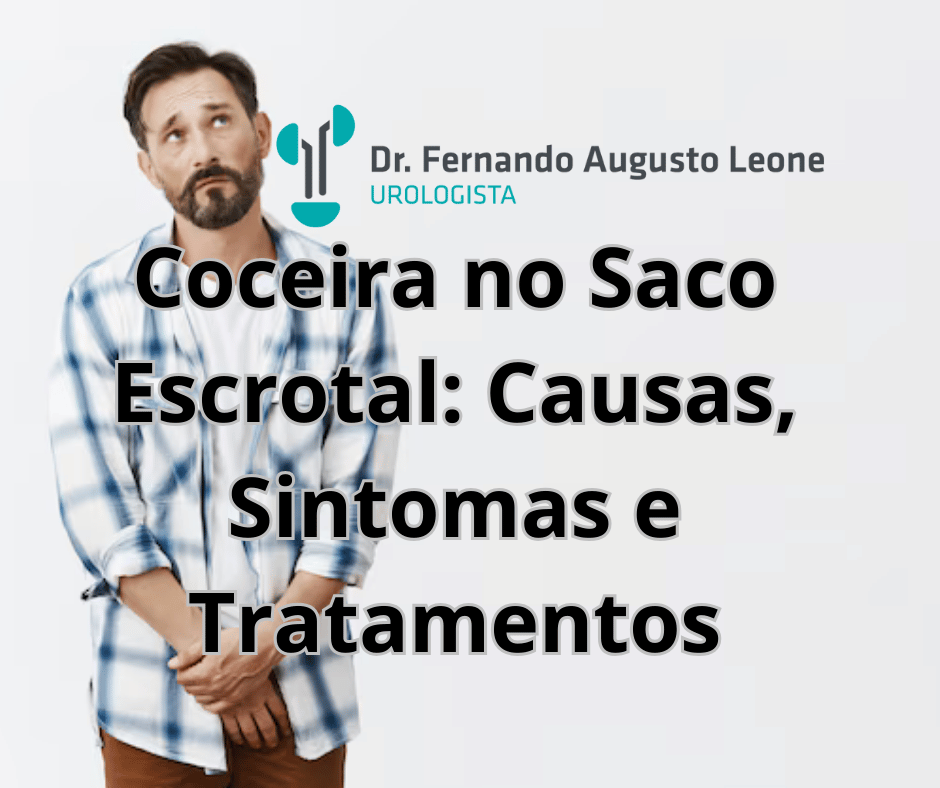 Coceira no Saco Escrotal: Causas, Sintomas e Tratamentos - Dr. Fernando ...